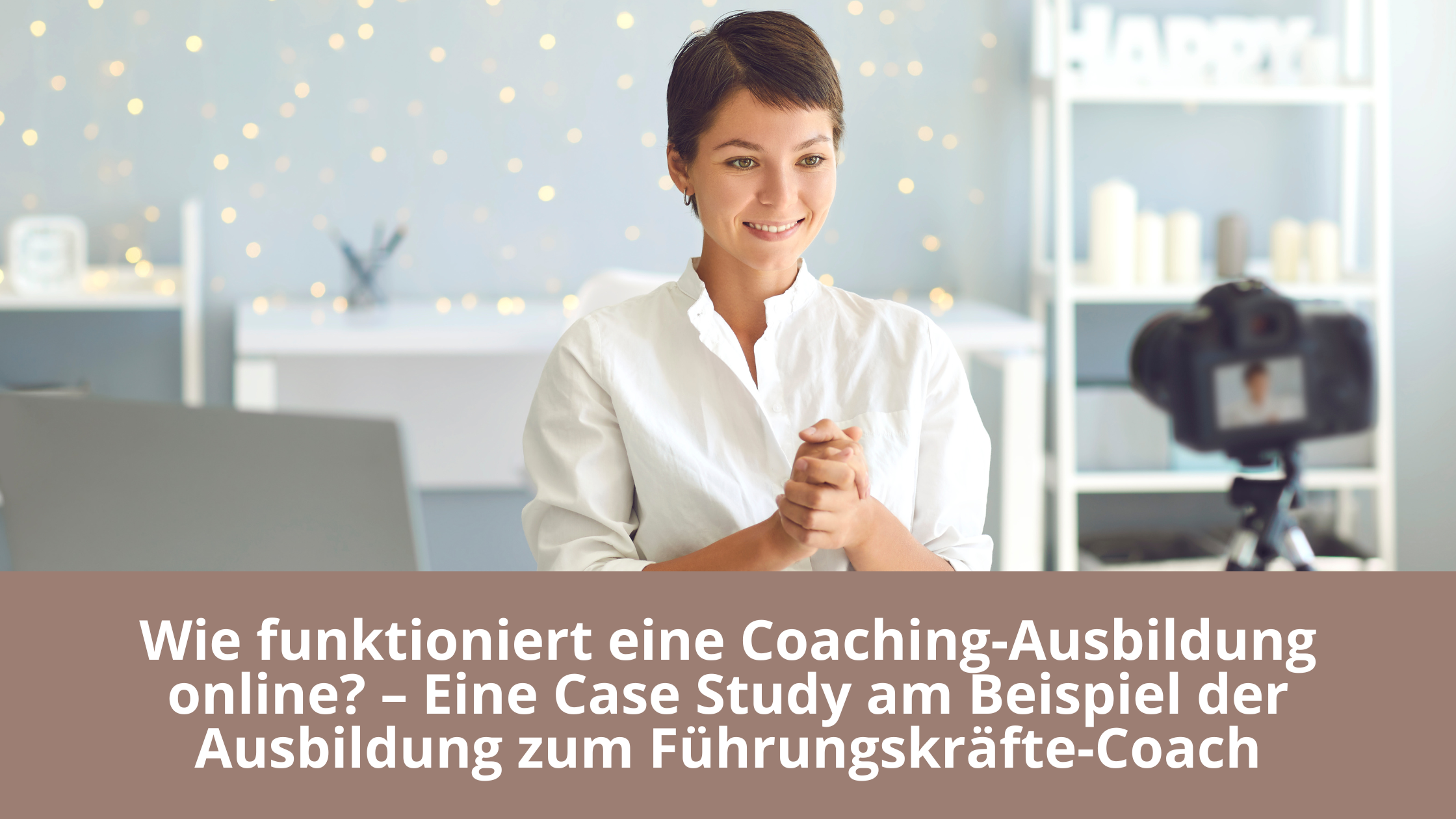 Wie funktioniert eine Coaching-Ausbildung online? – Eine Case Study am ...