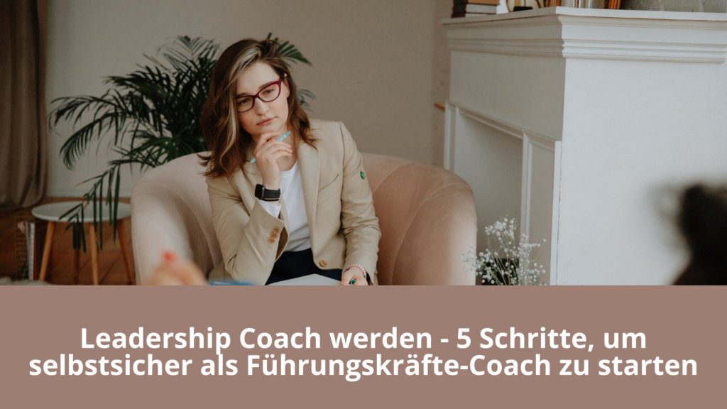 Leadership Coach werden - 5 Schritte, um selbstsicher als ...